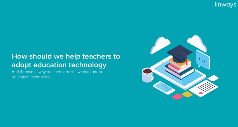 How should we help teachers to adopt education technology | Linways ...