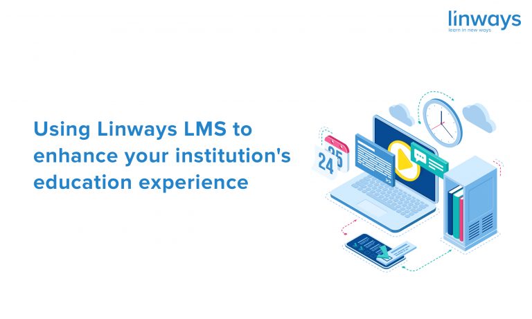 Using Linways LMS to enhance your institution's education experience ...