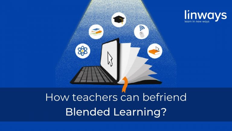 How teachers can befriend Blended Learning? | Linways Technologies